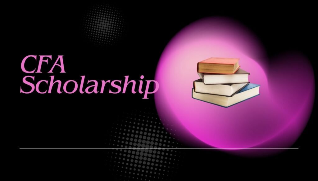 Cfa Scholarship 2025 Complete List With Eligibility