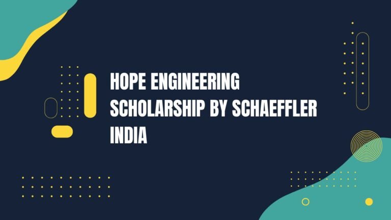 HOPE Engineering Scholarship by Schaeffler India 2025: How to Get Benefits?